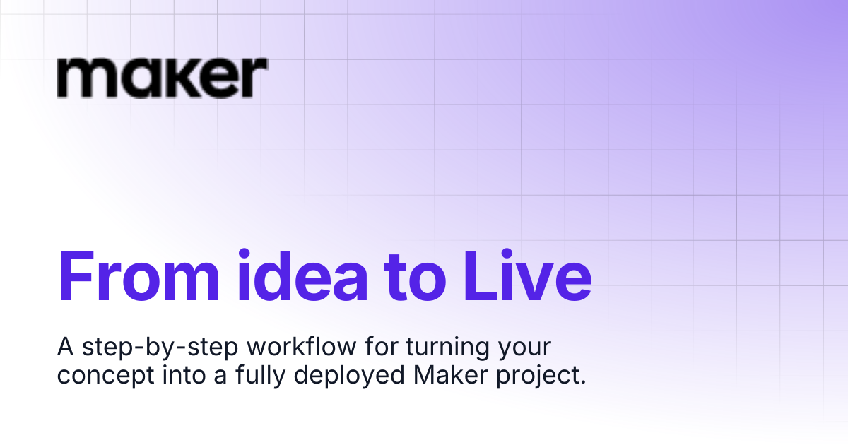 From idea to Live | Maker Documentation