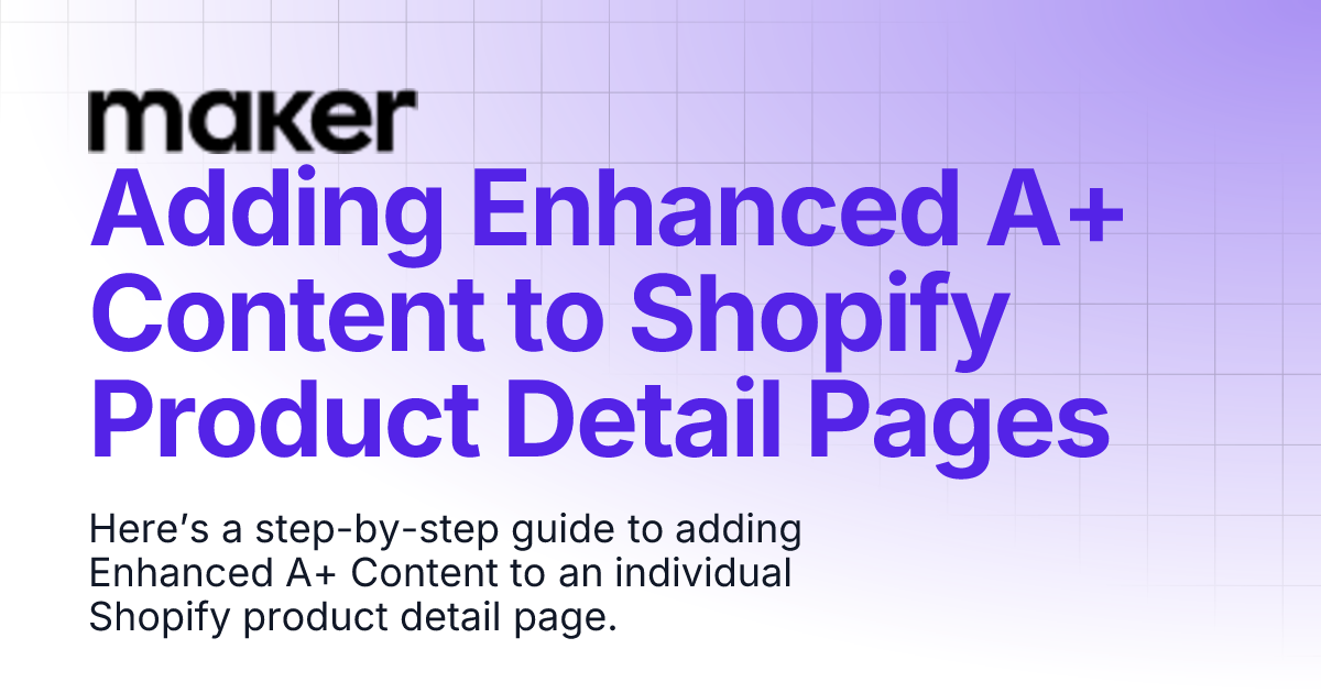Adding Enhanced A+ Content to Shopify Product Detail Pages | Maker ...